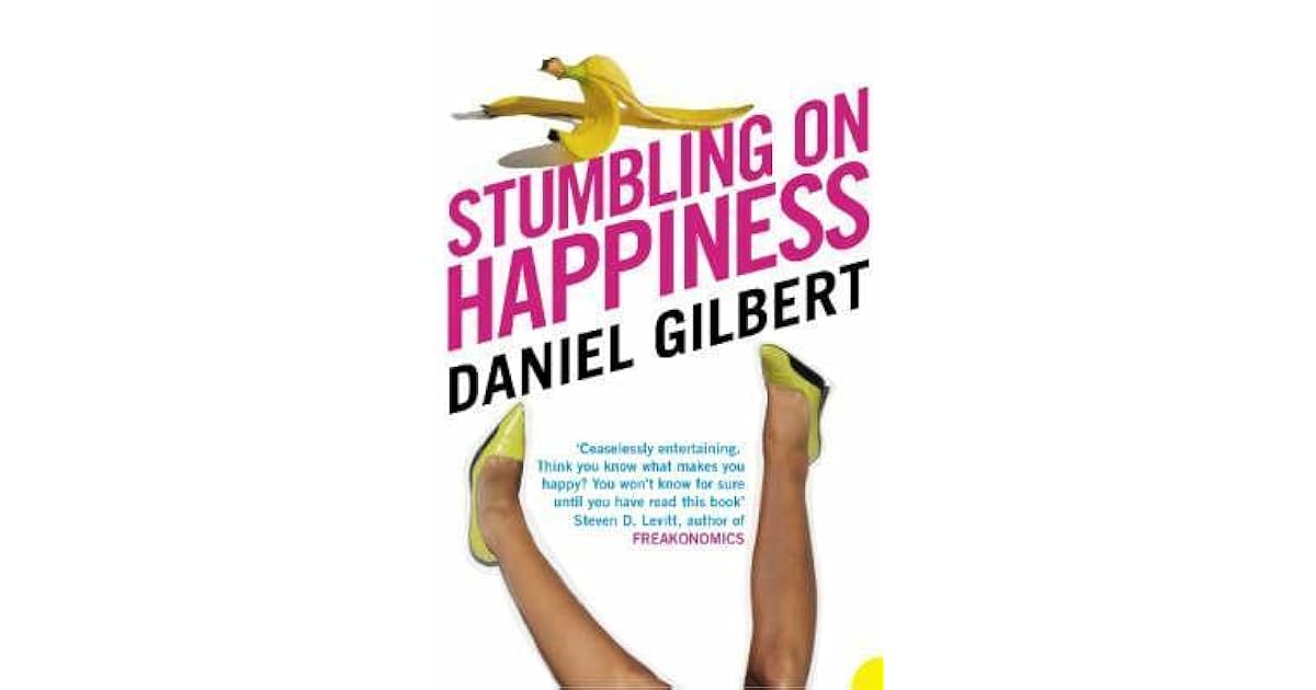 Stumbling on Happiness by Daniel Todd Gilbert