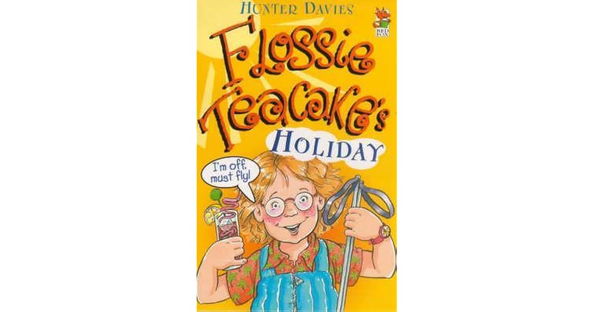 Flossie Teacake's Holiday by Hunter Davies