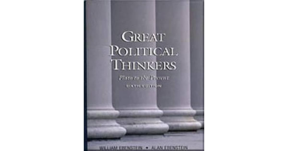 Great Political Thinkers: Plato to the Present by Alan Ebenstein