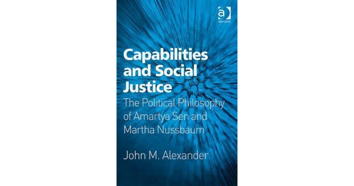 Capabilities and Social Justice: The Political Philosophy of Amartya ...