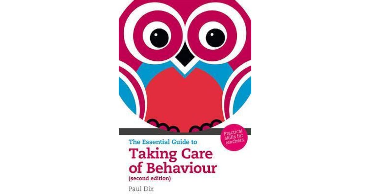 The Essential Guide to Taking Care of Behaviour by Paul Dix