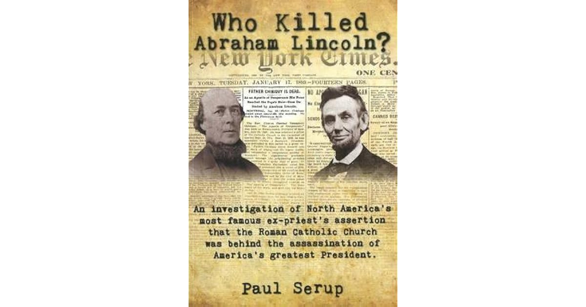 Who Killed Abraham Lincoln?: An Investigation of North America's Most ...