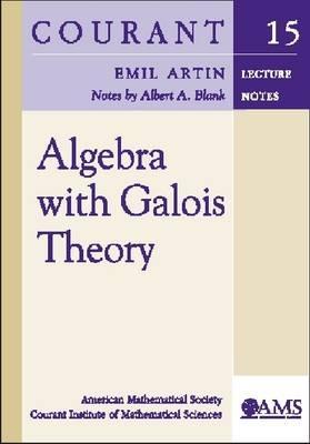 Algebra with Galois Theory by Emil Artin