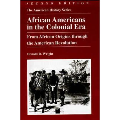 African Americans in the Colonial Era: From African Origins Through the ...