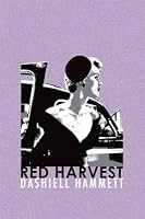 Red Harvest (The Continental Op #1) by Dashiell Hammett