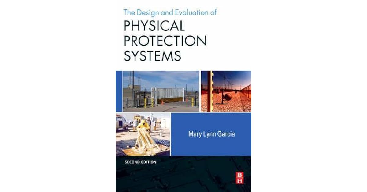 Design and Evaluation of Physical Protection Systems by Mary Lynn Garcia