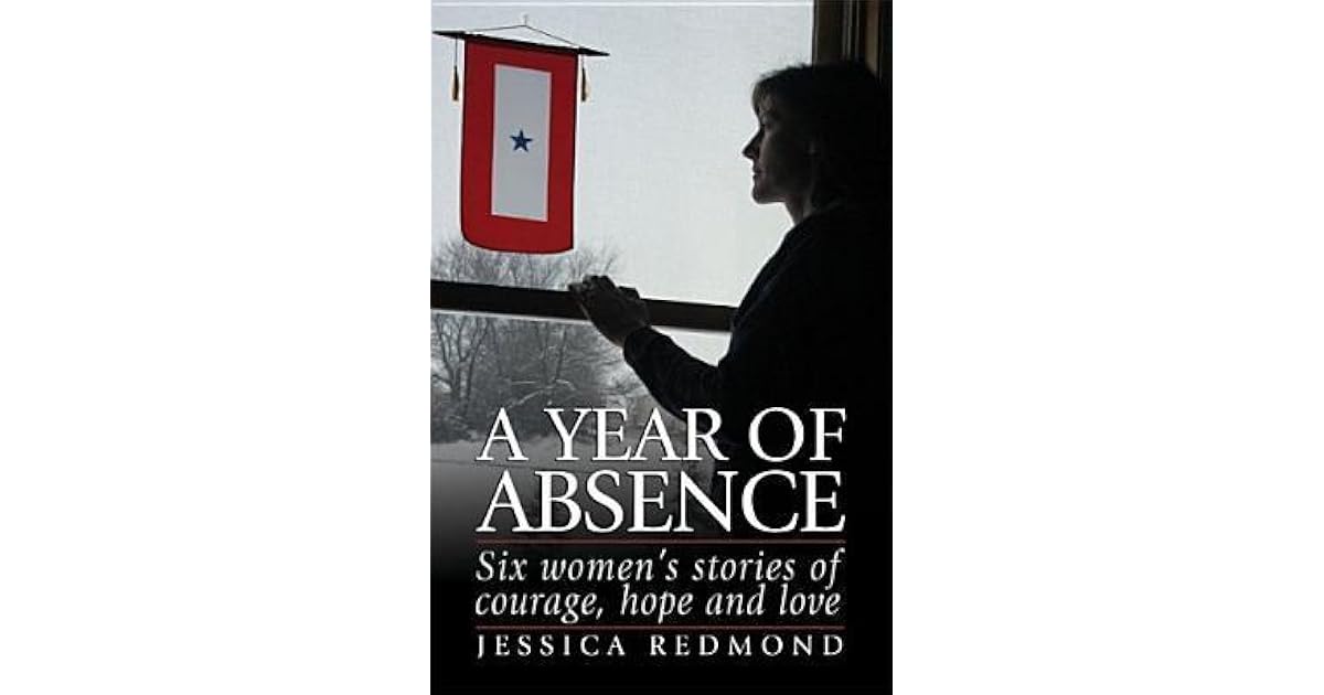 A Year of Absence: Six Women's Stories of Courage, Hope, and Love by ...