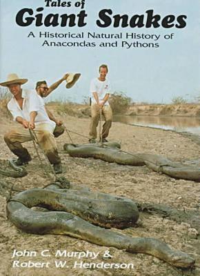 Tales of Giant Snakes: A Historical Natural History of Anacondas and ...
