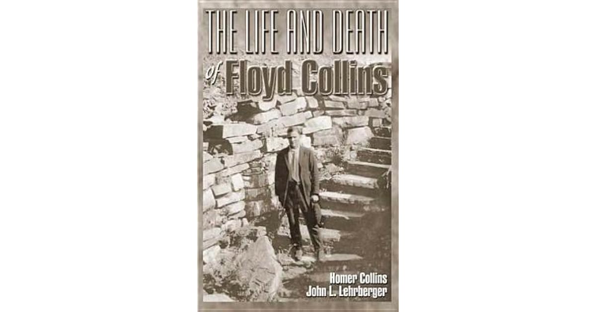 The Life and Death of Floyd Collins by Homer Collins