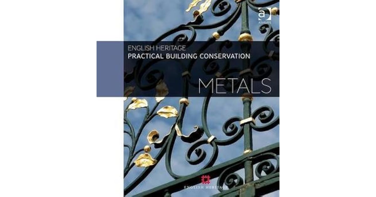 Practical Building Conservation: Metals by English Heritage