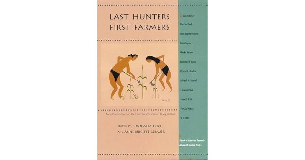Last Hunters, First Farmers: New Perspectives on the Prehistoric ...