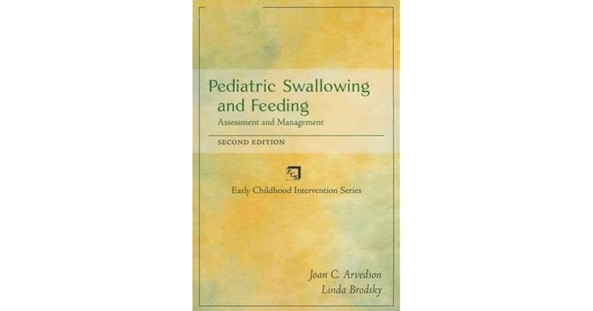 Pediatric Swallowing and Feeding: Assessment and Management by Joan C ...