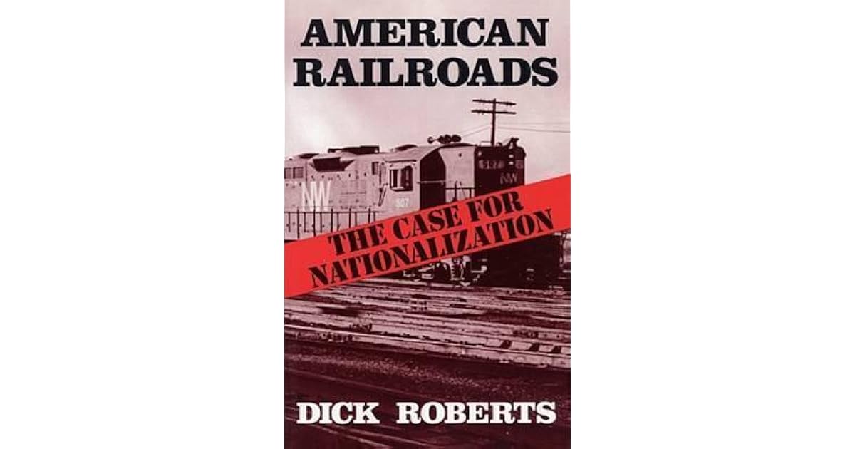 Marc Lichtman’s review of American Railroads: The Case for Nationalization