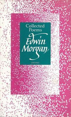 Edwin Morgan: Collected Poems by Carcanet Press