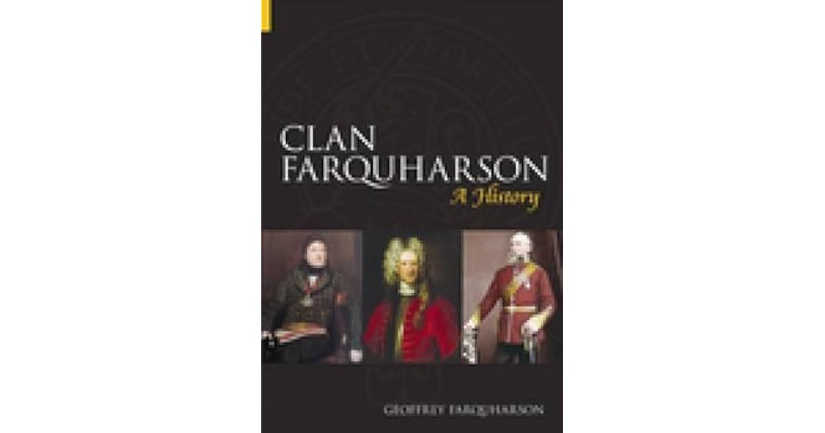Clan Farquharson: A History by Geoffrey Farquharson