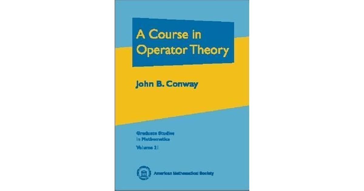 A Course in Operator Theory by John B. Conway