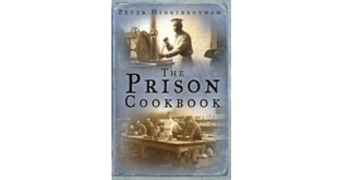 The Prison Cookbook by Peter Higginbotham