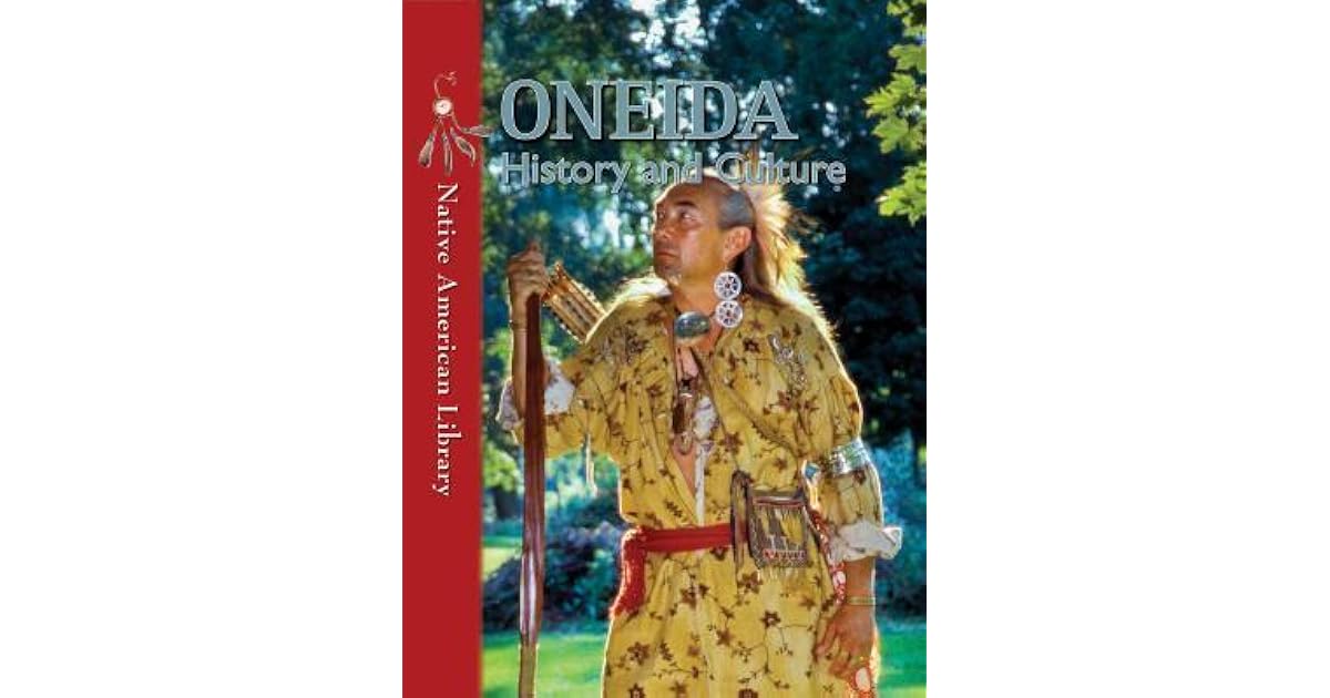 Oneida History and Culture by Helen Dwyer