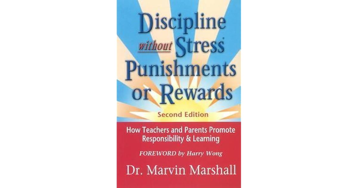 Discipline Without Stress, Punishments, or Rewards: How Teachers and ...