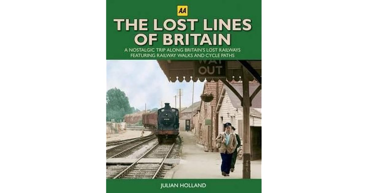 The Lost Lines of Britain: A Nostalgic Trip Along Britain's Lost ...