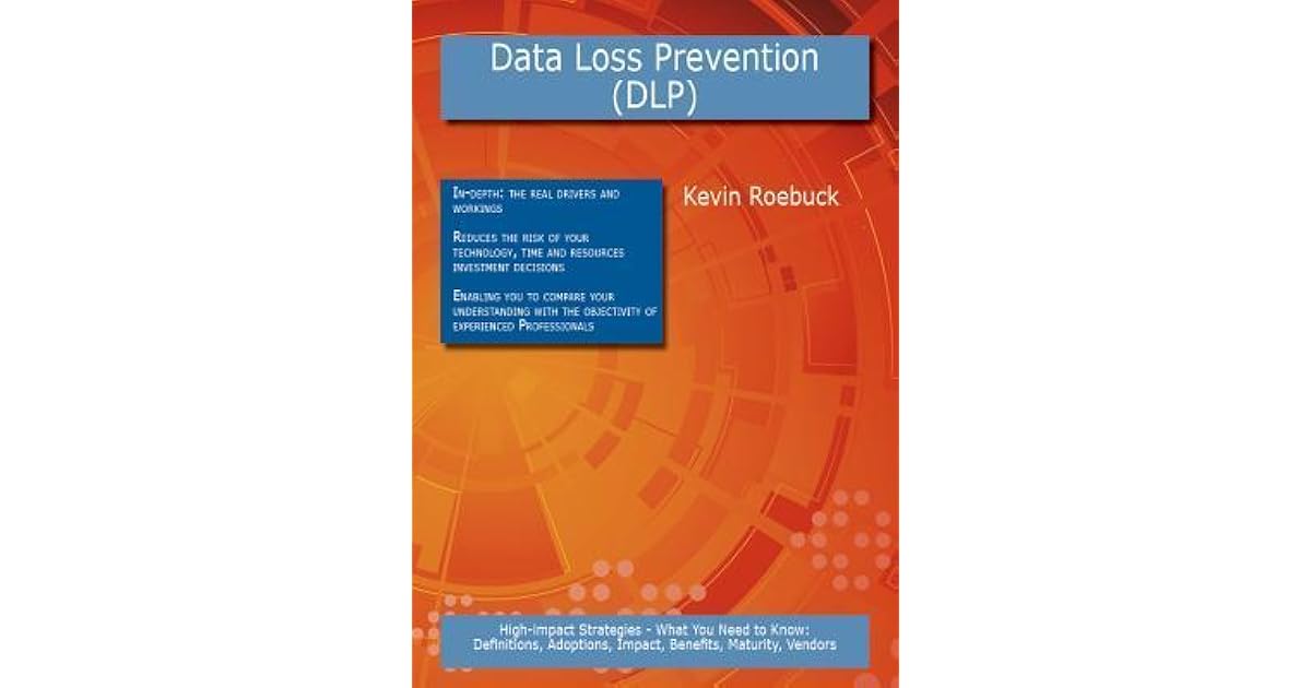 Data Loss Prevention (Dlp): High-Impact Strategies - What You Need to ...