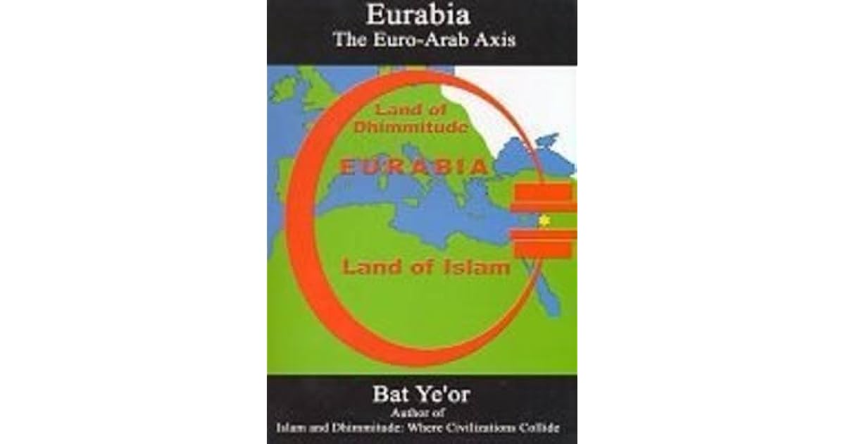 Eurabia: The Euro-Arab Axis by Bat Ye'or