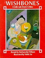 Wishbones: A Folk Tale From China by Barbara Ker Wilson