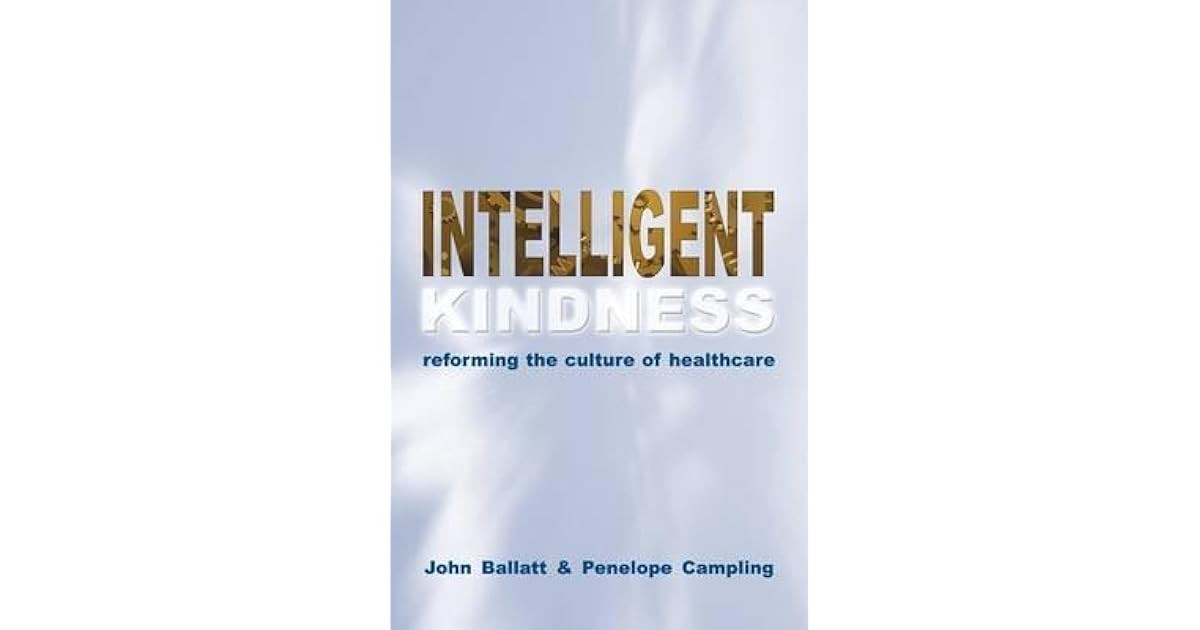 Intelligent Kindness: Reforming the Culture of Healthcare by John Ballat