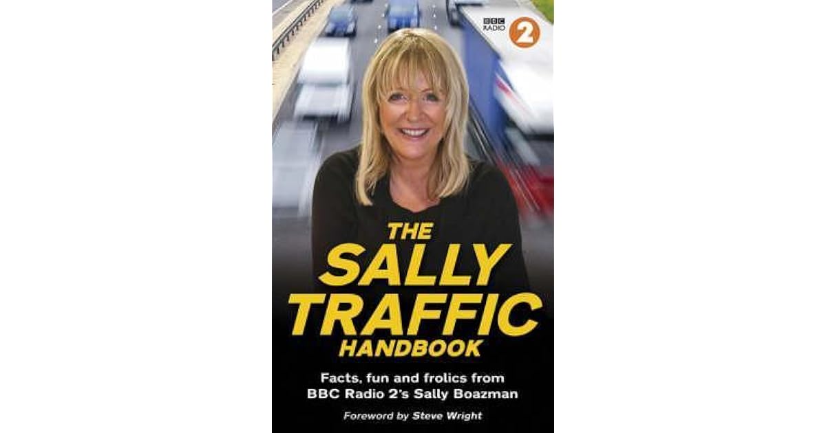 The Sally Traffic Handbook Facts Fun And Frolics From Bbc Radio 2 s The Sally Traffic Handbook Facts Fun And Frolics From Bbc Radio 2 s