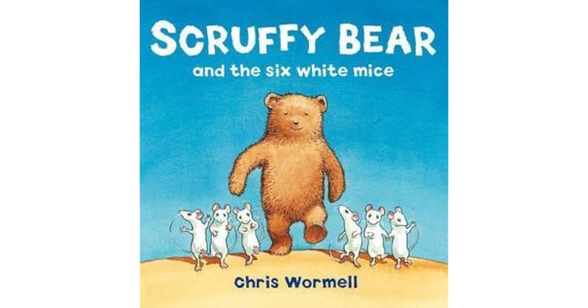 Scruffy Bear and the Six White Mice by Christopher Wormell