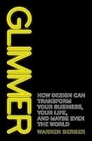 Glimmer: How Design Can Transform Your Life, and Maybe Even the World ...