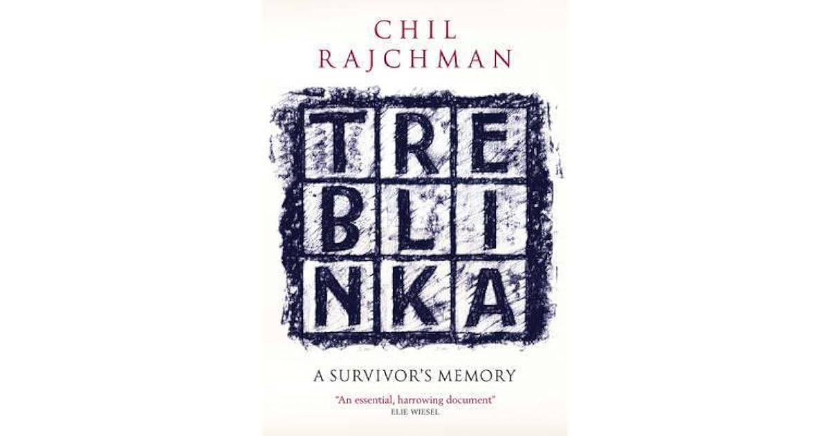 Treblinka: A Survivor's Memory and The Hell of Treblinka by Chil Rajchman