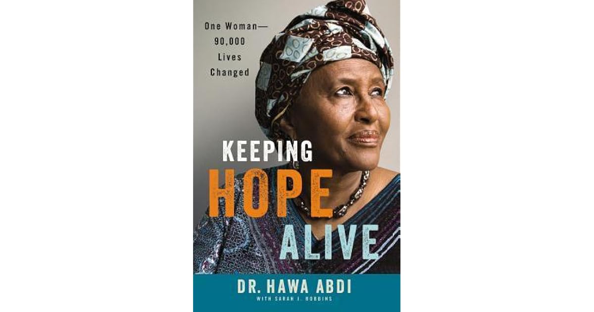 Keeping Hope Alive: One Woman: 90,000 Lives Changed by Hawa Abdi
