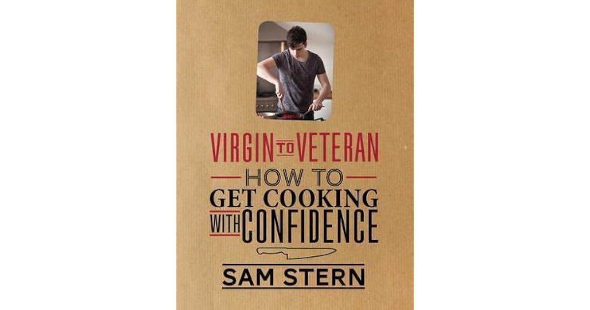 Virgin to Veteran: Sam Stern's Cookery Masterclass. by Sam Stern