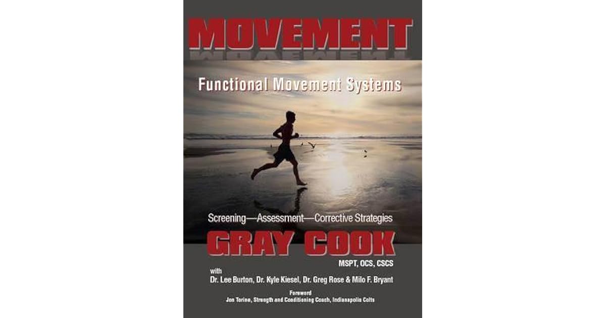 Movement: Functional Movement Systems: Screening, Assessment, Corrective Strategies by Gray Cook