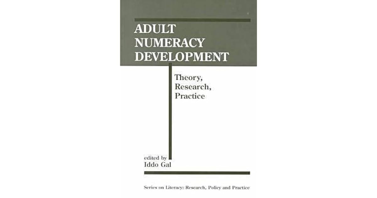 Adult Numeracy Development: Theory, Research, by Iddo Gal