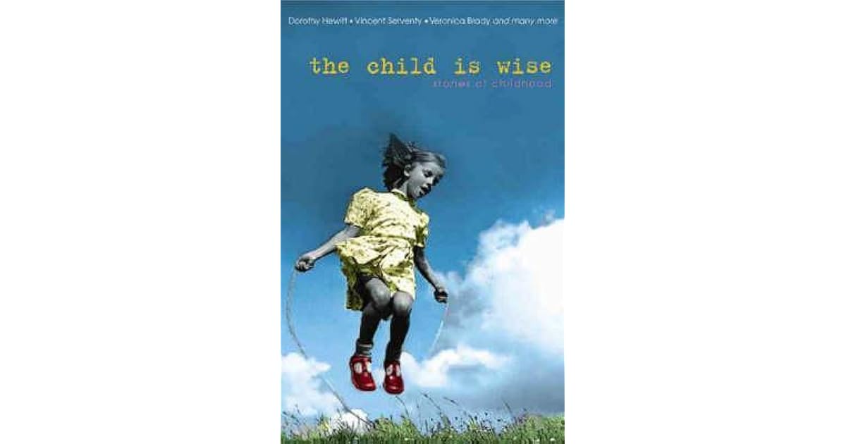 The Child Is Wise: Stories of Childhood by janet Blagg