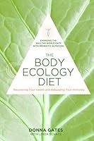 The Body Ecology Diet: Recovering Your Health and Rebuilding Your ...