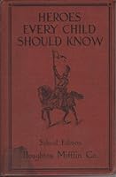 Heroes Every Child Should Know by Hamilton Wright Mabie