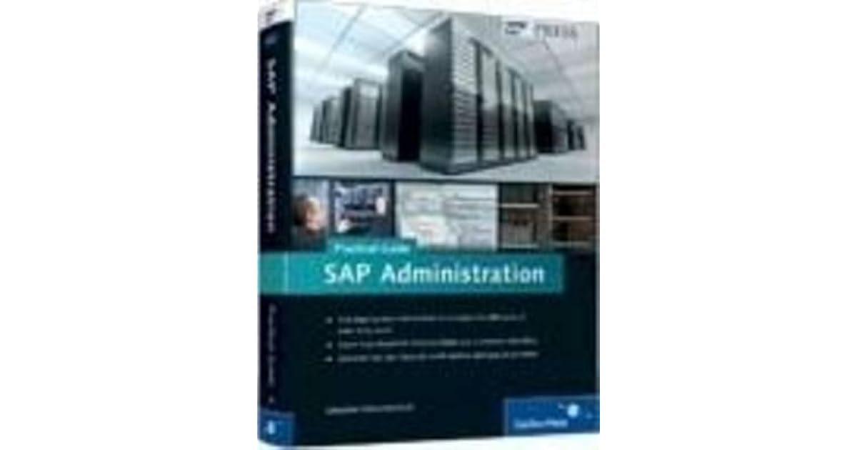 SAP Administration - Practical Guide: Step-By-Step Instructions for ...