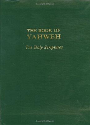 The Book of Yahweh: The Holy Scriptures by House of Yahweh