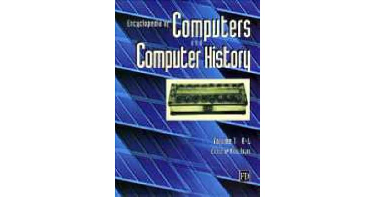 Encyclopedia of Computers and Computer History by Raul Rojas