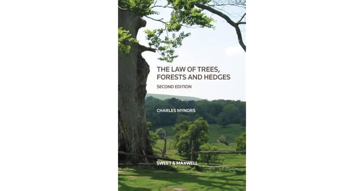 The Law of Trees, Forests and Hedgerows. Charles Mynors by Charles Mynors