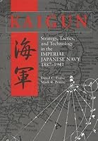 Kaigun: Strategy, Tactics, and Technology in the Imperial Japanese Navy ...