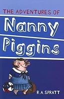 The Adventures of Nanny Piggins by R.A. Spratt
