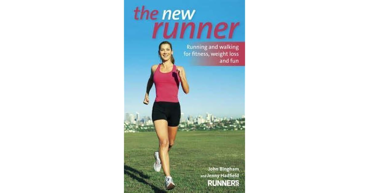 The New Runner: Running And Walking For Fitness, Weight Loss And Fun by ...