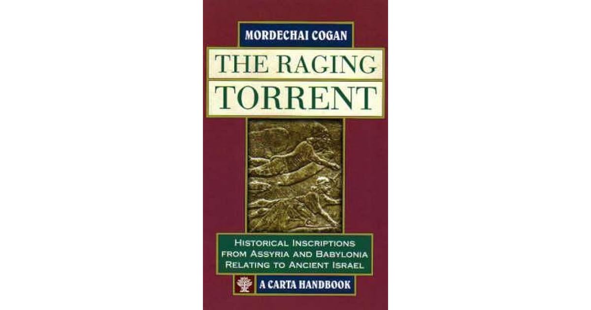 The Raging Torrent: Historical Inscriptions from Assyria and Babylonia ...