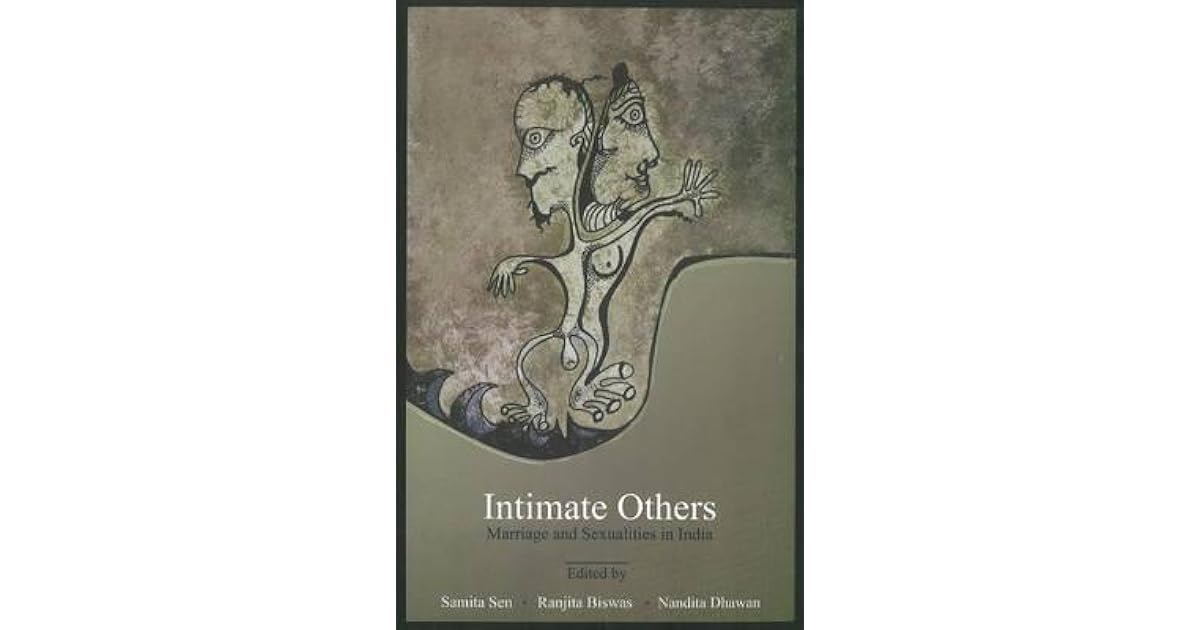 Intimate Others Marriage & Sexualities in India by Samita Sen