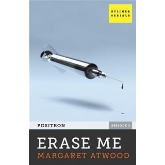 Erase Me (Positron, #3) by Margaret Atwood — Reviews, Discussion ...