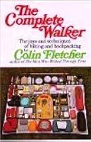 The Complete Walker IV by Colin Fletcher